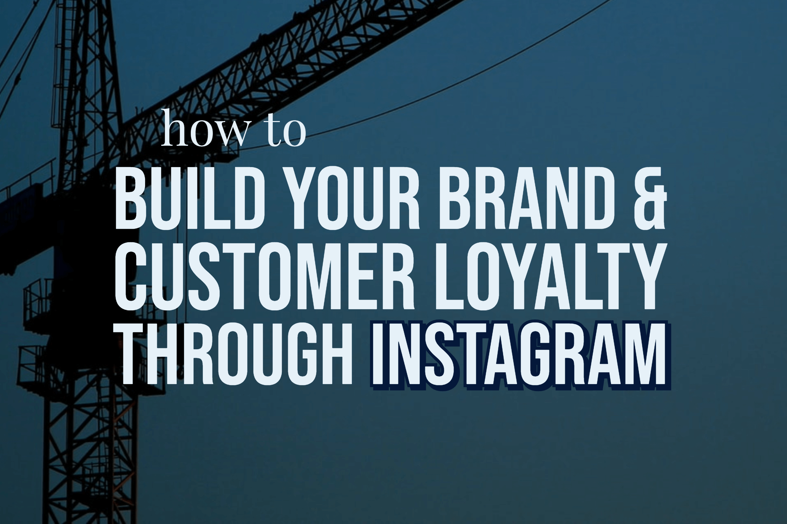 How to Build a Brand on Instagram | IG Customer Loyalty